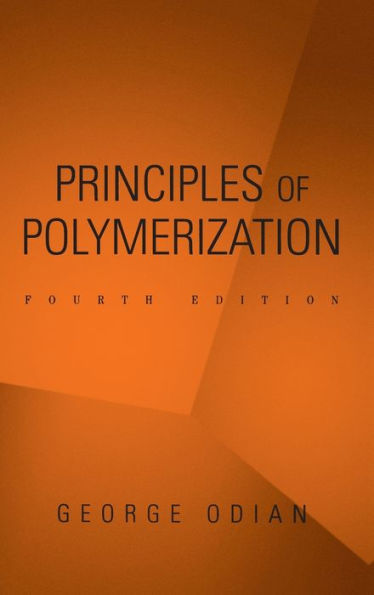 Principles of Polymerization by George Odian, Hardcover | Barnes & Noble®
