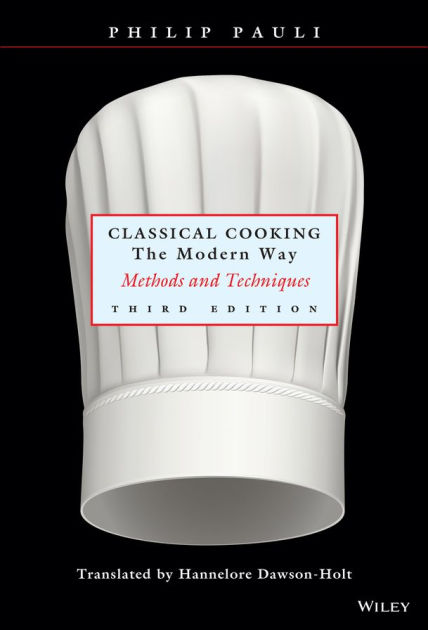 Classical Cooking The Modern Way: Methods and Techniques / Edition 3 by ...