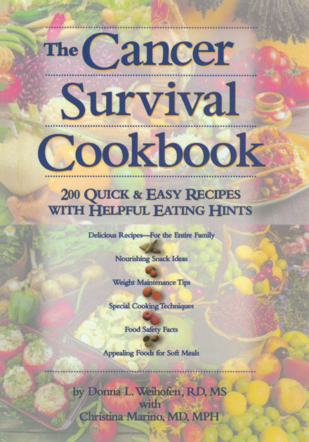 The Cancer Survival Cookbook: 200 Quick and Easy Recipes with Helpful ...