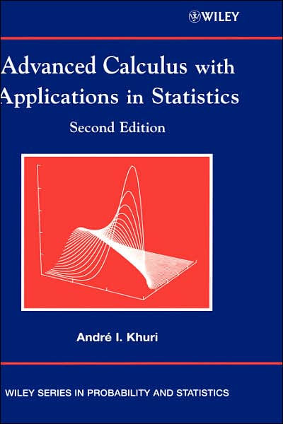 Advanced Calculus with Applications in Statistics by André I. Khuri ...