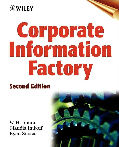 Corporate Information Factory by W. H. Inmon, Claudia Imhoff, Ryan ...
