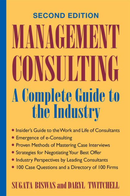 Management Consulting: A Complete Guide to the Industry by Sugata ...