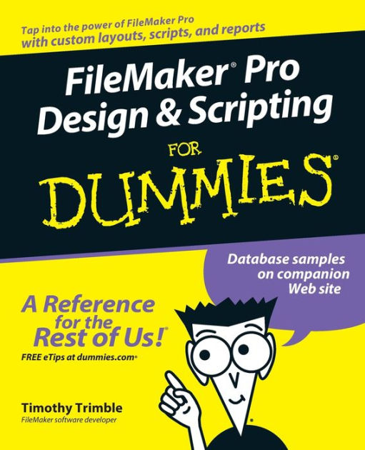 FileMaker Pro Design and Scripting For Dummies by Timothy Trimble ...