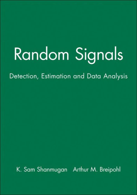 Random Signals: Detection, Estimation and Data Analysis by K. Sam ...