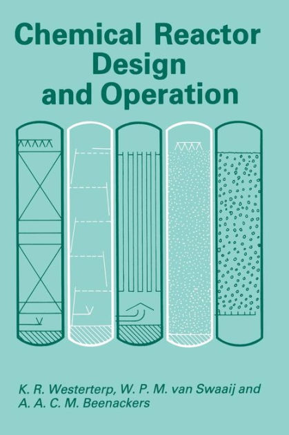 Chemical Reactor Design and Operation by K. Roel Westerterp, W. P. M ...
