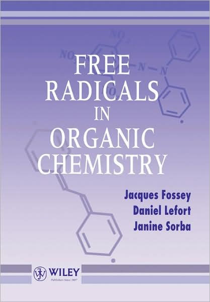 Free Radicals in Organic Chemistry by Jacques Fossey, Daniel Lefort ...