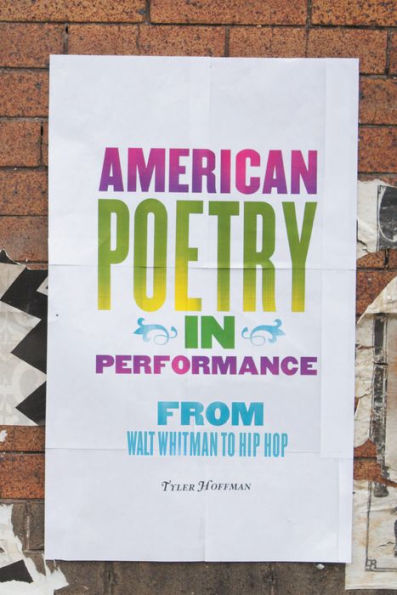 American Poetry in Performance: From Walt Whitman to Hip Hop by Tyler ...
