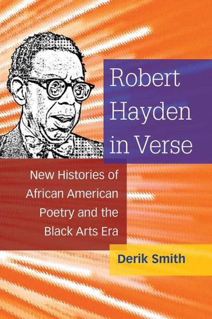 Robert Hayden in Verse: New Histories of African American Poetry and ...