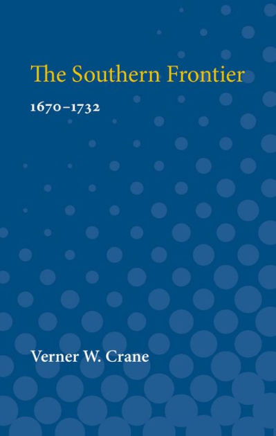 The Southern Frontier: 1670-1732 by Verner Crane, Paperback | Barnes ...