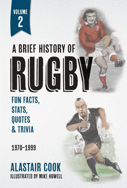 A Brief History of Rugby: Volume 2: 1970-1999 by Alastair Cook, Mike ...