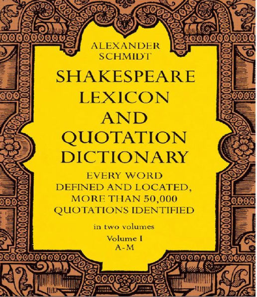 Shakespeare Lexicon and Quotation Dictionary, Vol. 1 by Alexander Schmidt | eBook | Barnes & Noble®