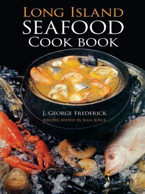 Long Island Seafood Cookbook by J. George Frederick, Jean Joyce | eBook ...