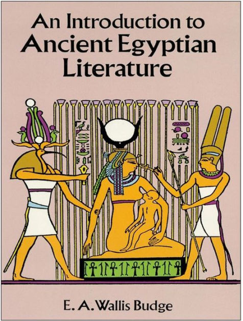 An Introduction to Ancient Egyptian Literature by E. A. Wallis Budge ...