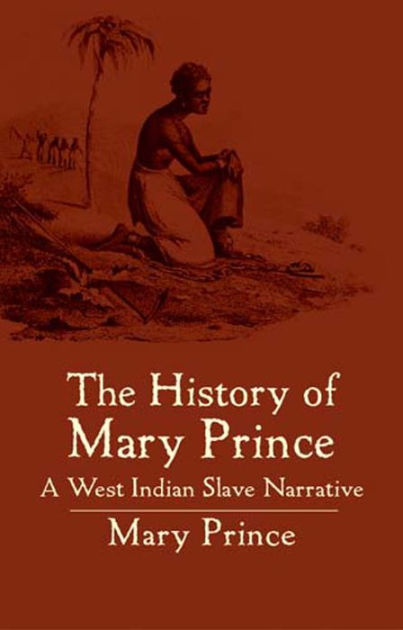 The History of Mary Prince: A West Indian Slave Narrative by Mary ...