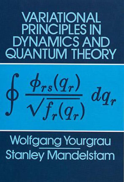 Variational Principles in Dynamics and Quantum Theory by Wolfgang ... Variational Principles in Dynamics and Quantum Theory by Wolfgang ...