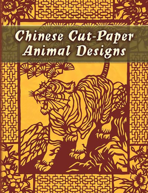 Chinese Cut-Paper Animal Designs by Dover | eBook | Barnes & Noble®