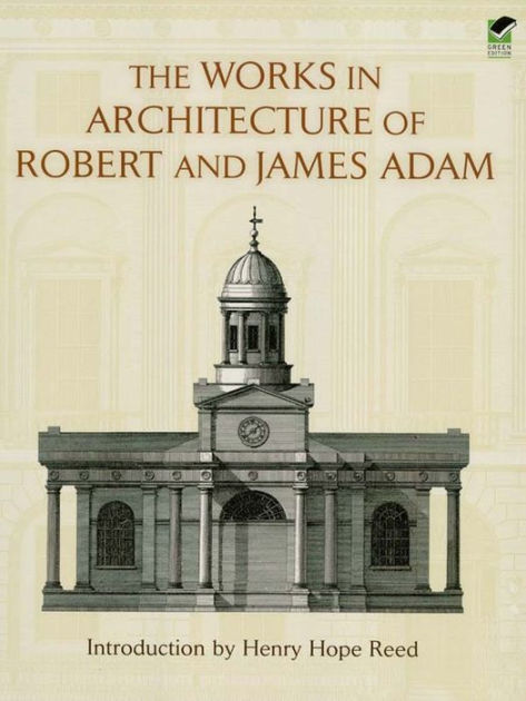 The Works in Architecture of Robert and James Adam by Robert Adam ...