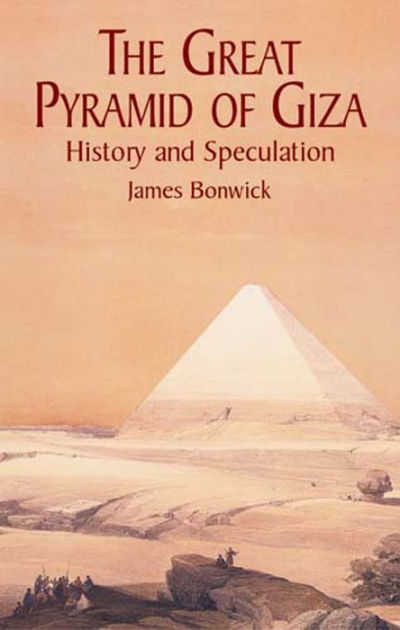 The Great Pyramid of Giza: History and Speculation by James Bonwick ...