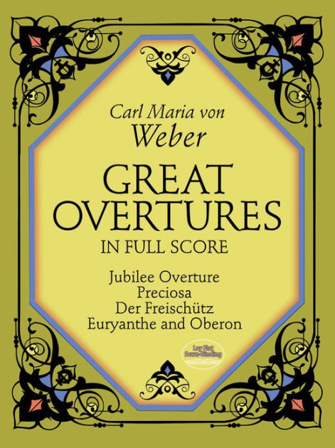 Great Overtures in Full Score: Jubilee Overture, Preciosa, Der ...