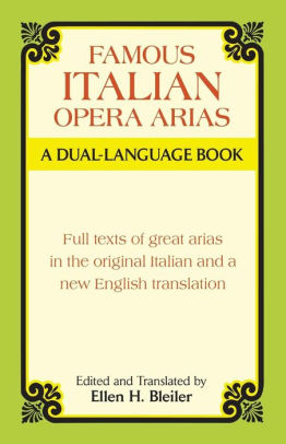 Famous Italian Opera Arias: A Dual-Language Book: Full Texts of Great ...