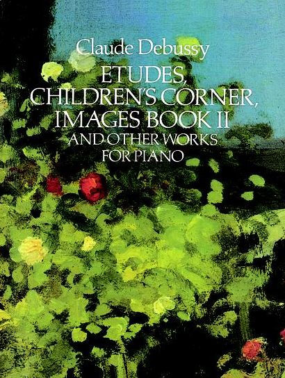 Etudes, Children's Corner, Images Book II: And Other Works for Piano by ...