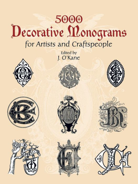 5000 Decorative Monograms for Artists and Craftspeople by J. O'Kane ...