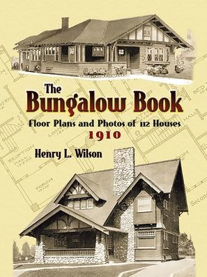 The Bungalow Book: Floor Plans and Photos of 112 Houses, 1910 by Henry ...