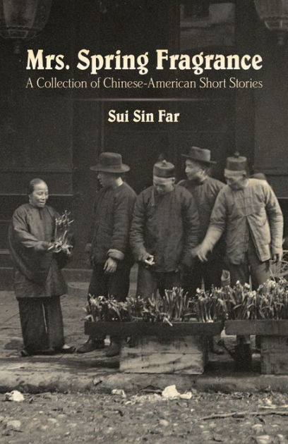 Mrs. Spring Fragrance: A Collection of Chinese-American Short Stories ...