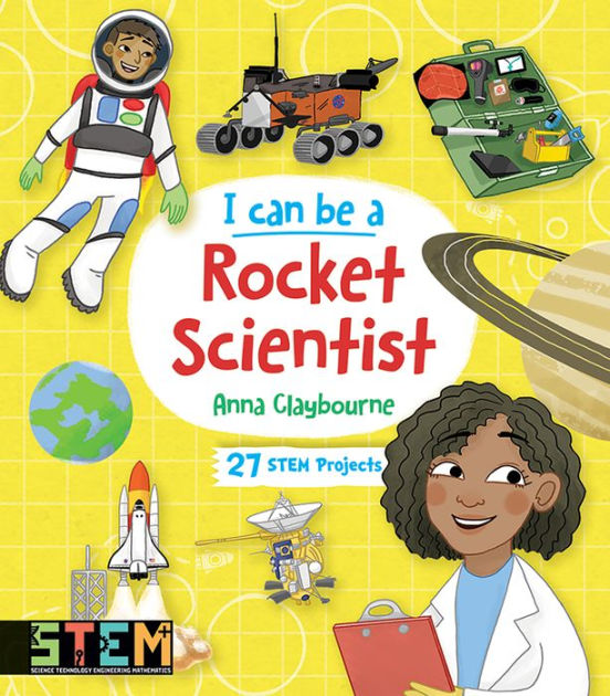 I Can Be a Rocket Scientist: Fun STEM Activities for Kids by Anna ...