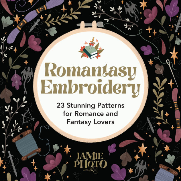 Romantasy Embroidery: 23 Stunning Patterns for Romance and Fantasy ...