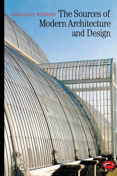 The Sources of Modern Architecture and Design by Nikolaus Pevsner ...