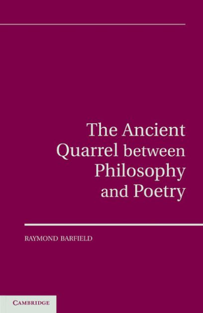 The Ancient Quarrel Between Philosophy and Poetry by Raymond Barfield ...