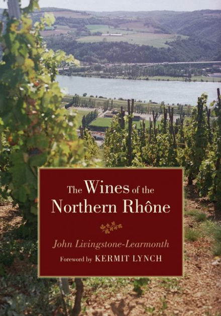 The Wines of the Northern Rhone / Edition 1 by John Livingstone ...
