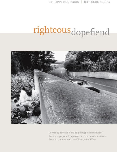Righteous Dopefiend by Philippe Bourgois, Jeffrey Schonberg, Paperback ...