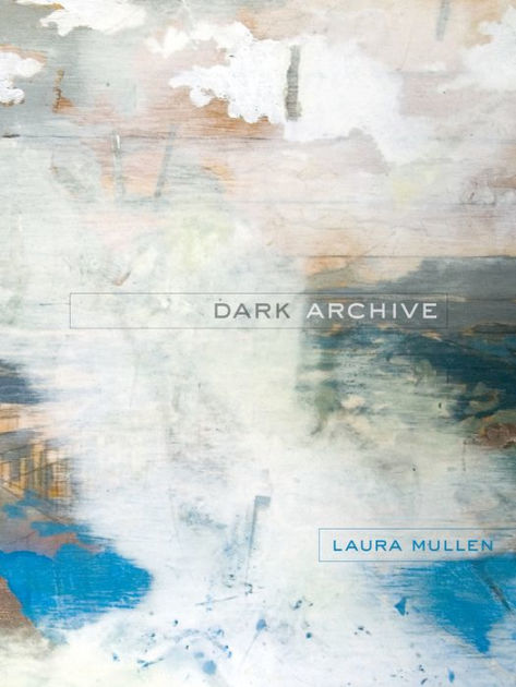Dark Archive by Laura Mullen, Paperback | Barnes & Noble®