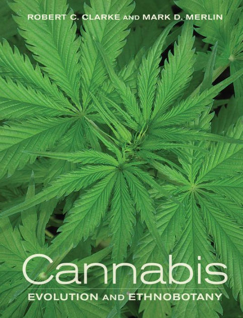 Cannabis: Evolution and Ethnobotany by Robert Clarke, Mark Merlin ...