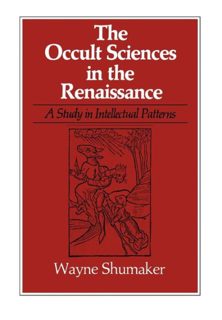 The Occult Sciences in the Renaissance: A Study in Intellectual ...
