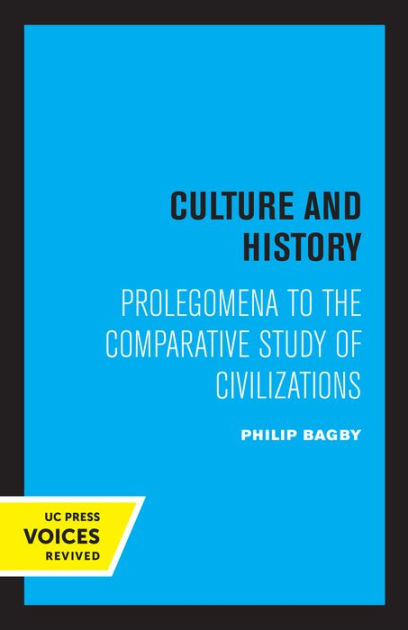 Culture and History: Prolegomena to the Comparative Study of ...
