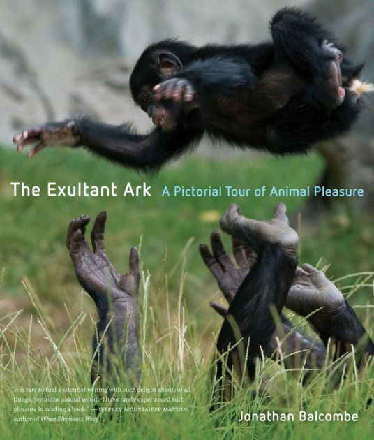 The Exultant Ark: A Pictorial Tour of Animal Pleasure by Jonathan Peter ...