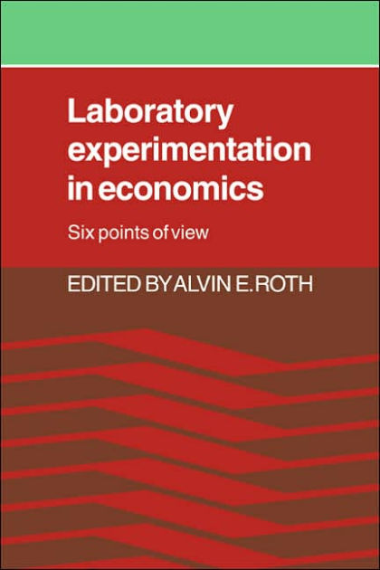 Laboratory Experimentation in Economics: Six Points of View by Alvin E ...