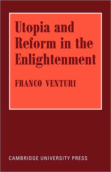 Utopia and Reform in the Enlightenment by Franco Venturi, Paperback ...