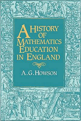 A History of Mathematics Education in England by Geoffrey Howson ...