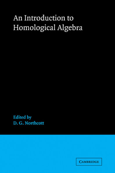 An Introduction To Homological Algebra By Northcott 9780521097932 Paperback Barnes And Noble®