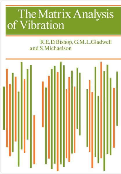 The Matrix Analysis of Vibration by R. E. D. Bishop, G. M. L. Gladwell ...