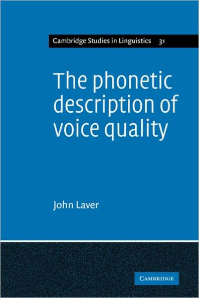 The Phonetic Description of Voice Quality by John Laver, Paperback ...