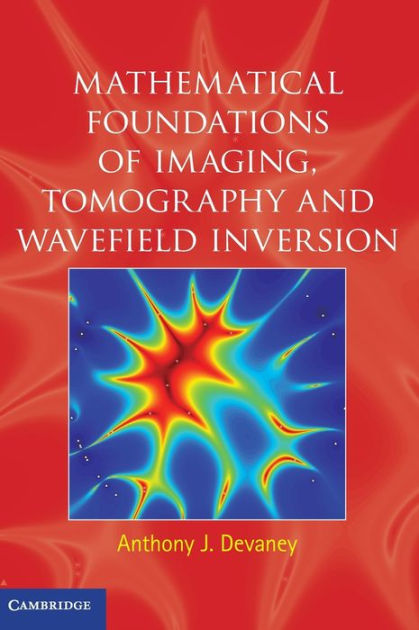 Mathematical Foundations of Imaging, Tomography and Wavefield Inversion ...