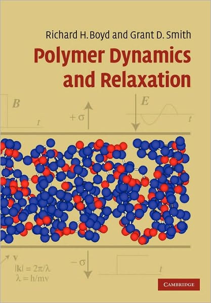Polymer Dynamics and Relaxation by Richard Boyd, Grant Smith ...