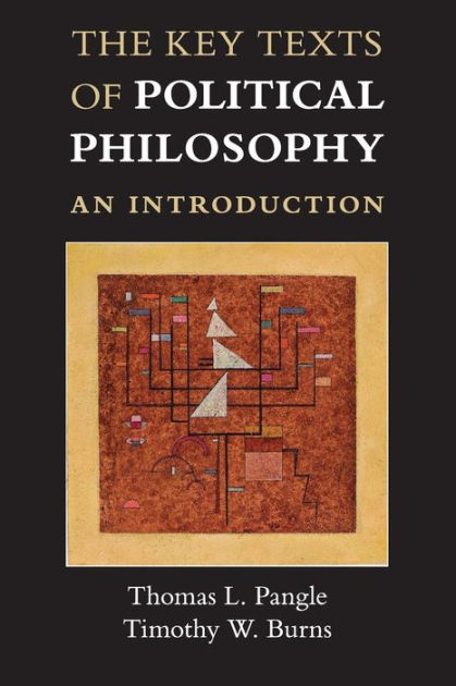 The Key Texts of Political Philosophy: An Introduction by Thomas L ...