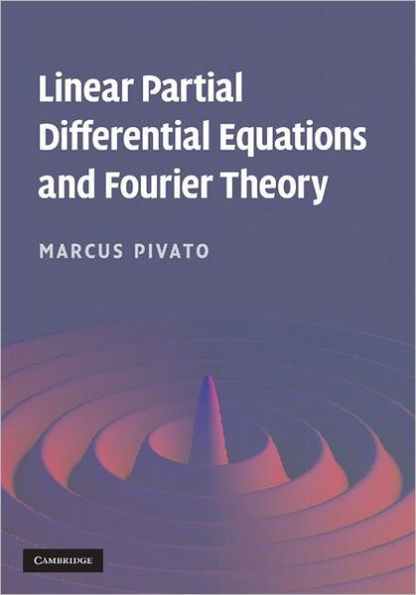 Linear Partial Differential Equations and Fourier Theory by Marcus Pivato, Hardcover | Barnes ...