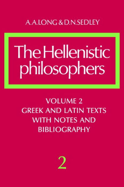 The Hellenistic Philosophers: Volume 2, Greek and Latin Texts with ...